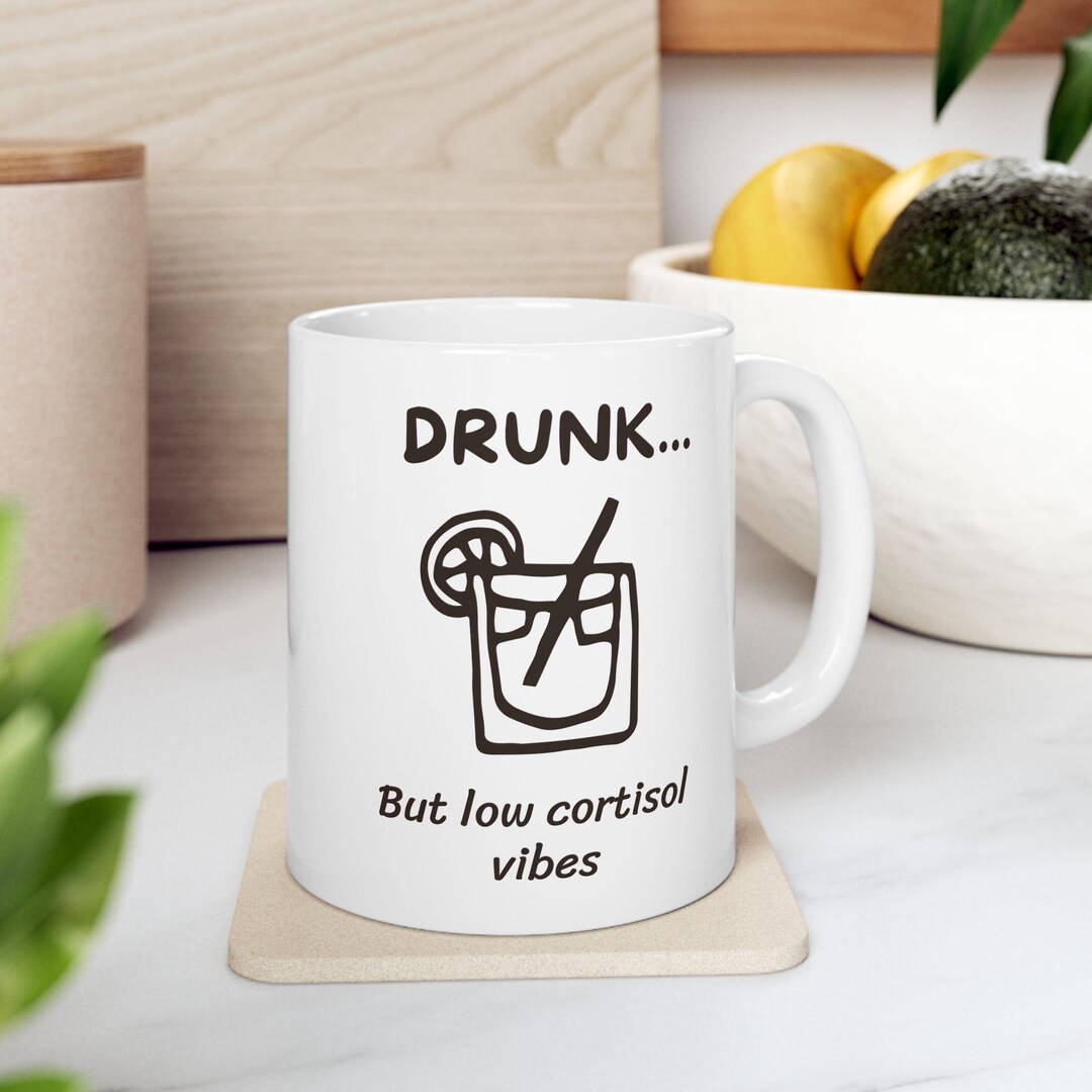 Drunk but Low Cortisol Vibes Humor Mug | Ceramic Coffee Cup, Humorous ...