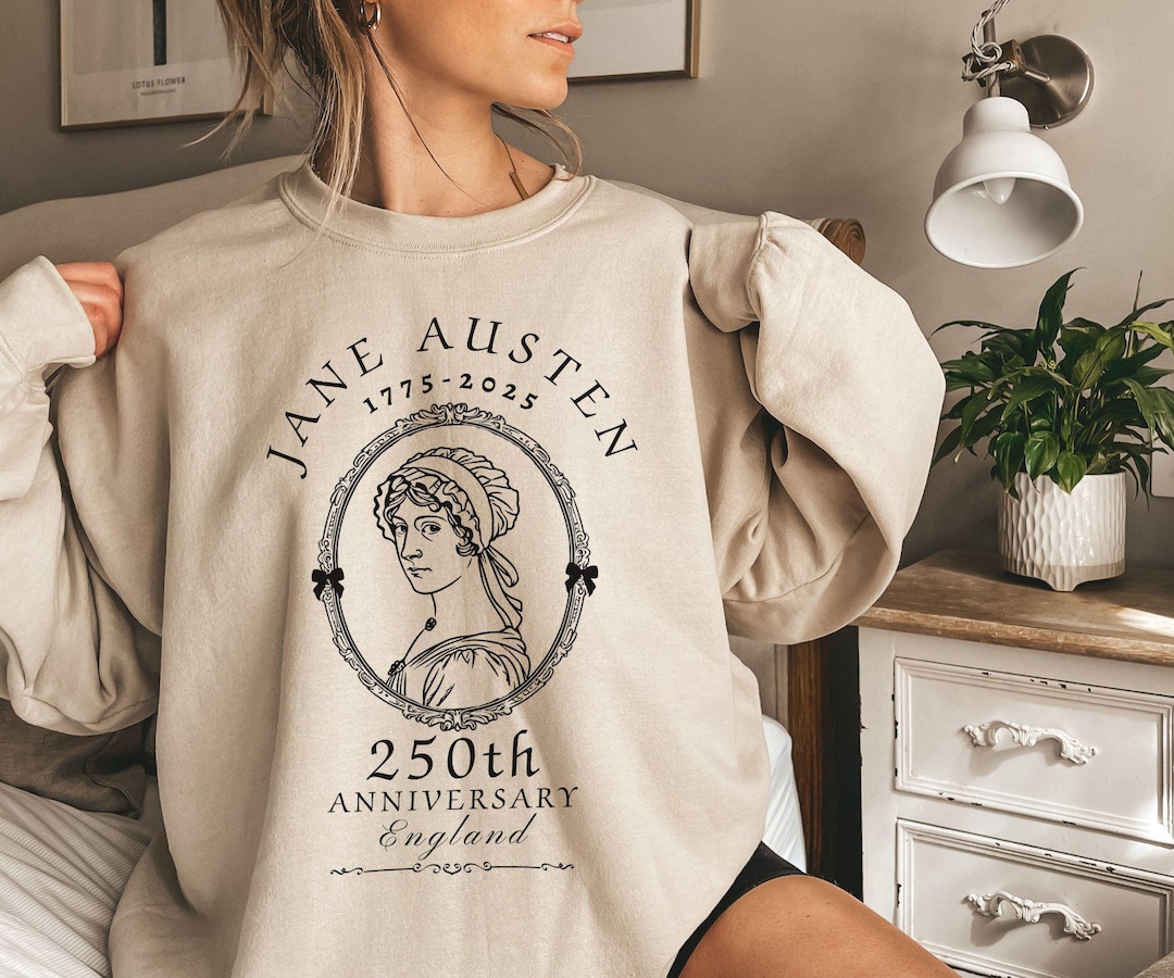 Jane Austen 250th Anniversary|jane Austen Sweatshirt|jane Austen 250th ...