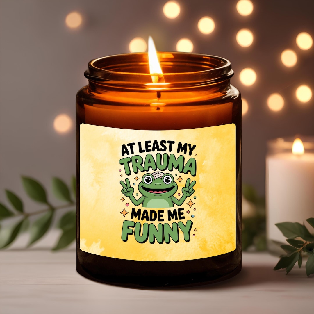 At Least My Trauma Made Me Funny Candle Mental Health Humor Gift Funny ...