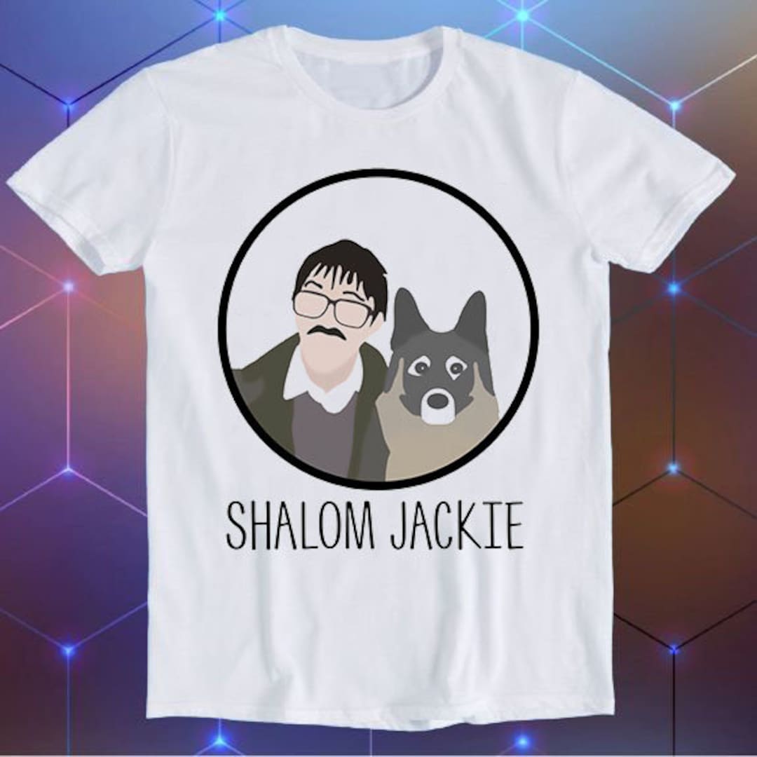 Shalom Jackie Friday Night Dinner Wilson Novelty Meme Movie Music Cool ...