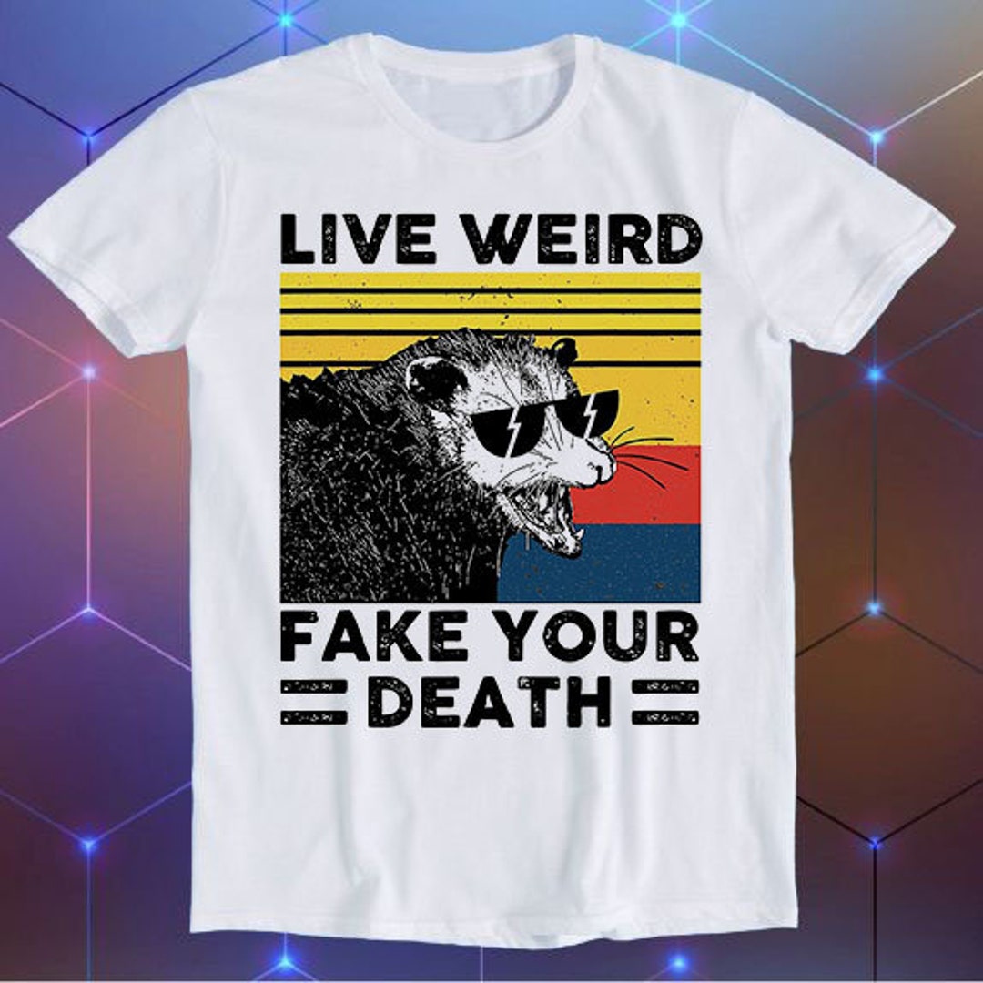 Live Weird Fake Your Death Possum Hilarious Witty Humor Style Art ...