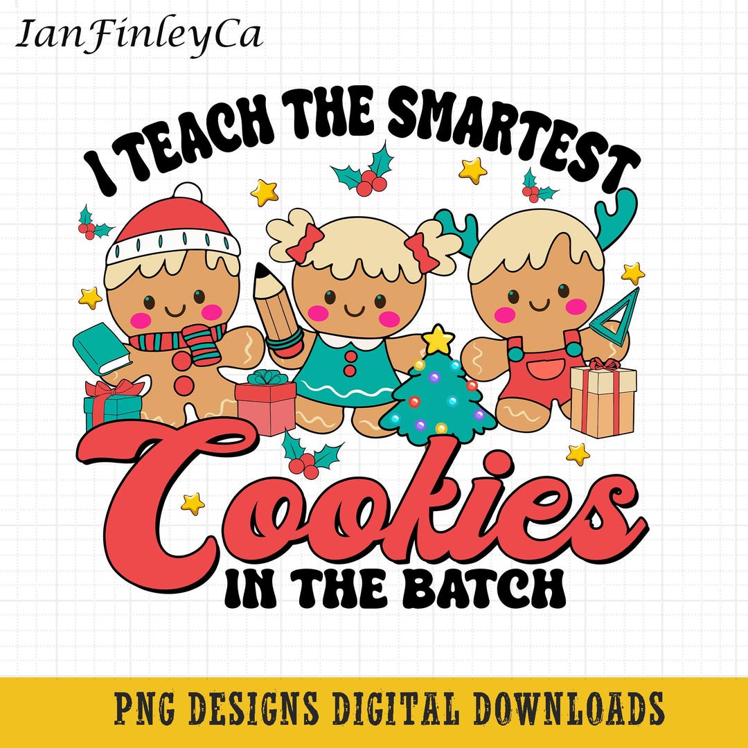 Gingerbread Teacher Christmas Png, I Teach the Smartest Cookies ...