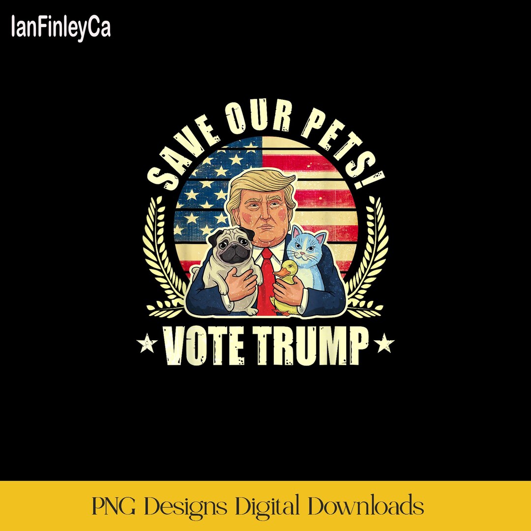 Save Our Pets Vote for Trump 2024 Trump Vance 2024 Election Png, Funny ...