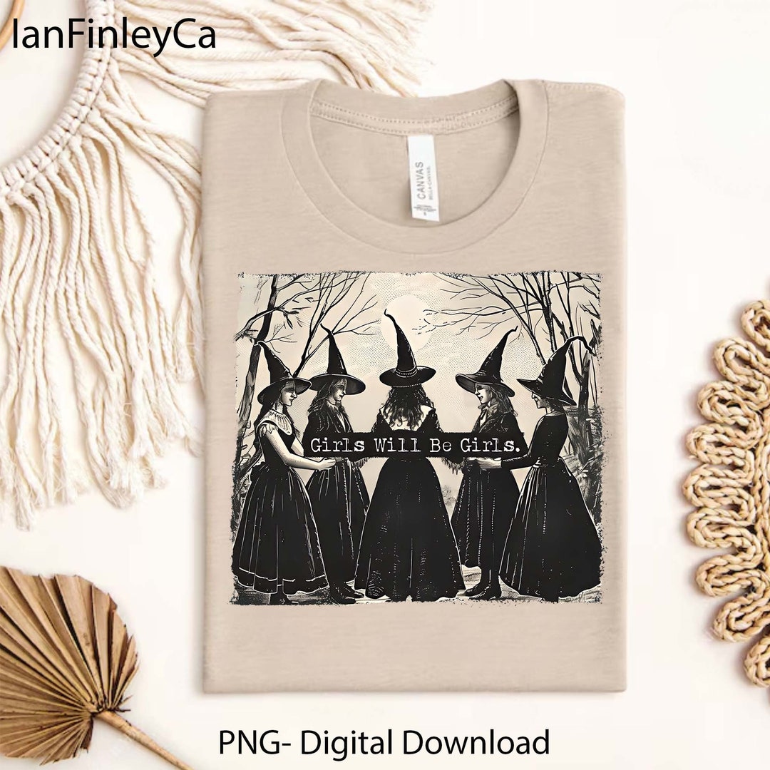 Girls Will Be Girls Png, Funny Feminist Png, Witch Png, Female Feminist ...