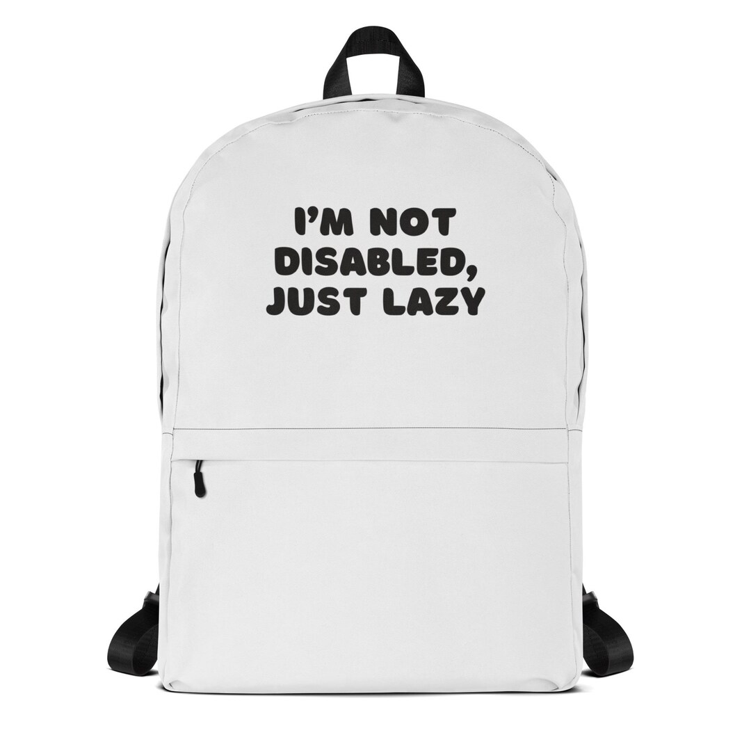 Funny Disabled I'm Not Disabled Just Lazy Backpack - Etsy