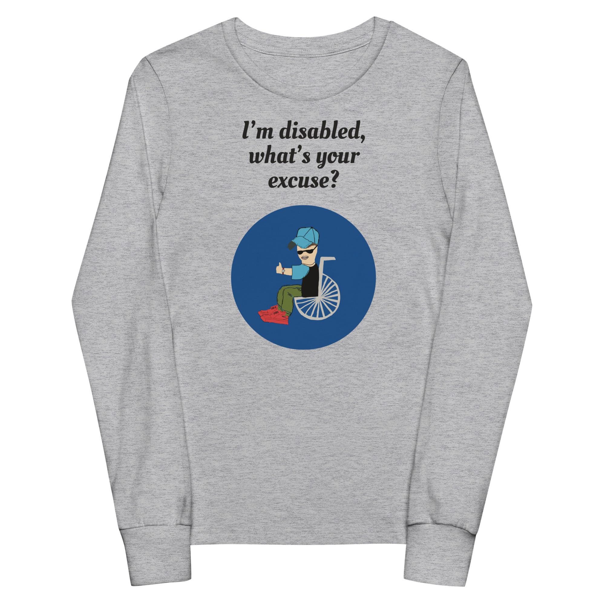 Funny Disabled I'm Disabled What's Your Excuse Kids Long Sleeve T-shirt ...