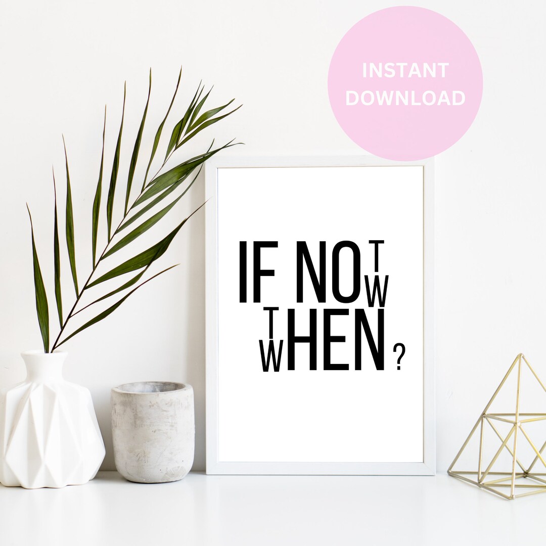 If Not Now Then When Wall Art, Printable Wall Art, Motivational Wall ...