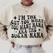 Sugar Nana Original Svg Png, I'm the Get You What You Want Nana Aka the ...