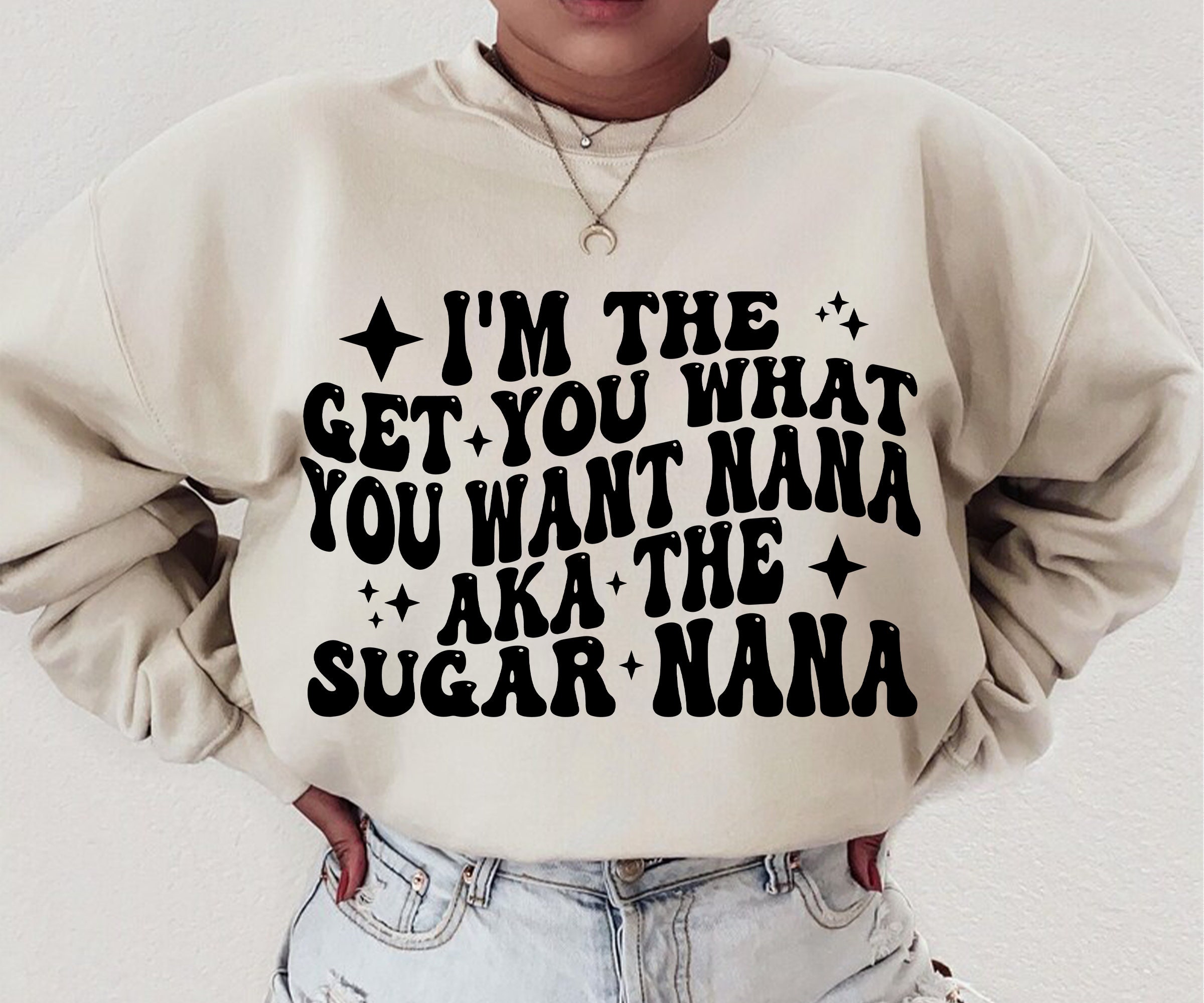 Sugar Nana Original Svg Png, I'm the Get You What You Want Nana Aka the ...