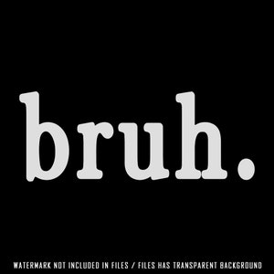 BRUH SVG PNG , T Shirt Design, Cricut File, Funny Shirt - Etsy