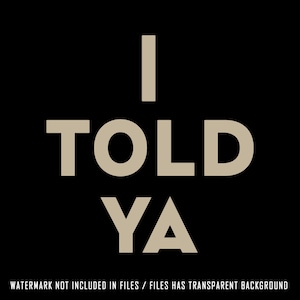 I Told Ya Svg, I Told Ya Png, 5 Color, I TOLD YA Hustler T Shirt ...