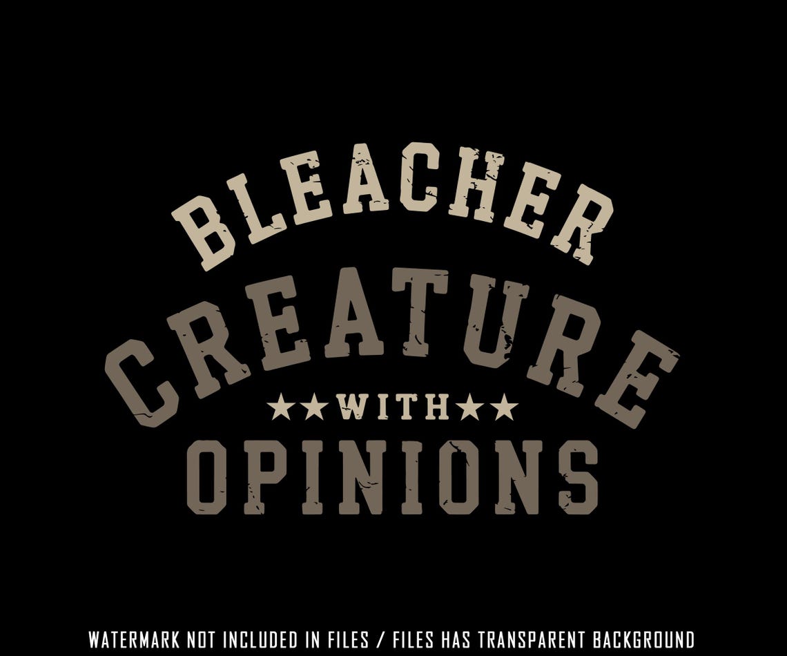 Bleacher Creature With Opinions PNG, Funny Mom Svg Png - Etsy