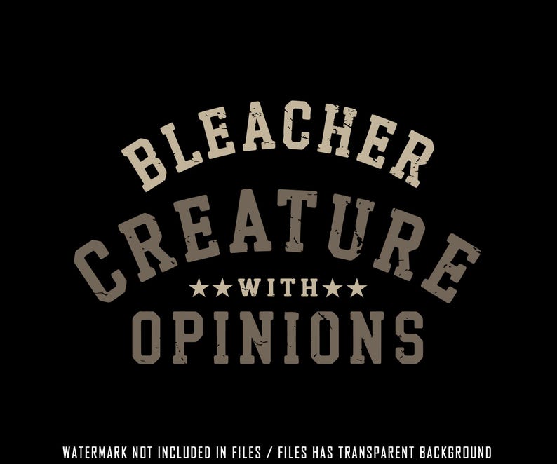 Bleacher Creature With Opinions PNG, Funny Mom Svg Png - Etsy