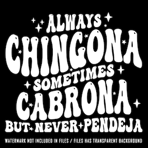 Chingona SVG, Always Chingona Sometimes Cabrona but Never Pendeja Svg ...