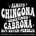 Chingona SVG, Always Chingona Sometimes Cabrona but Never Pendeja Svg ...