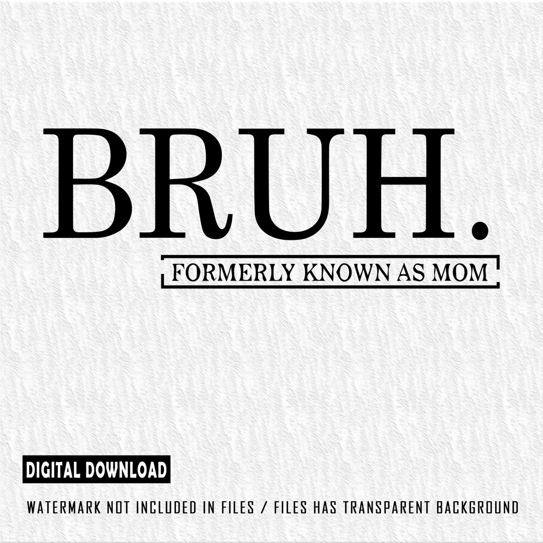 Bruh Formerly Known As Mom Png Bruh Svg Hand Drawn Heart Mothers Day