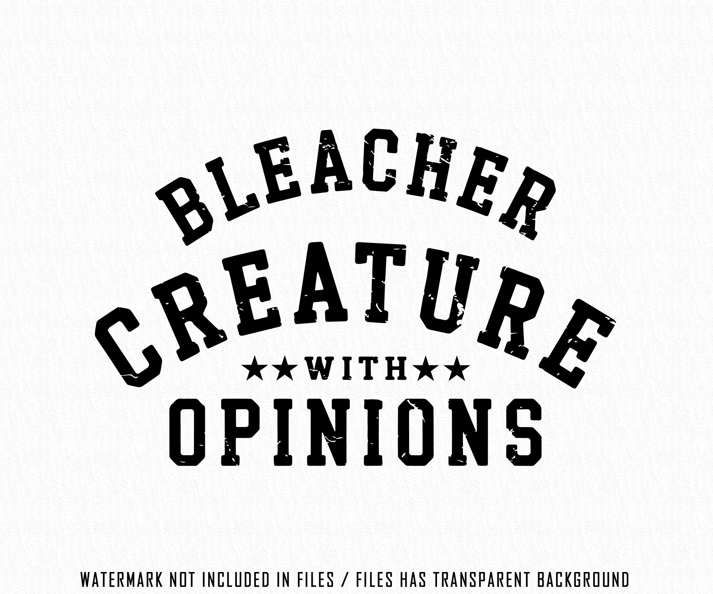Bleacher Creature With Opinions PNG, Funny Mom Svg Png - Etsy