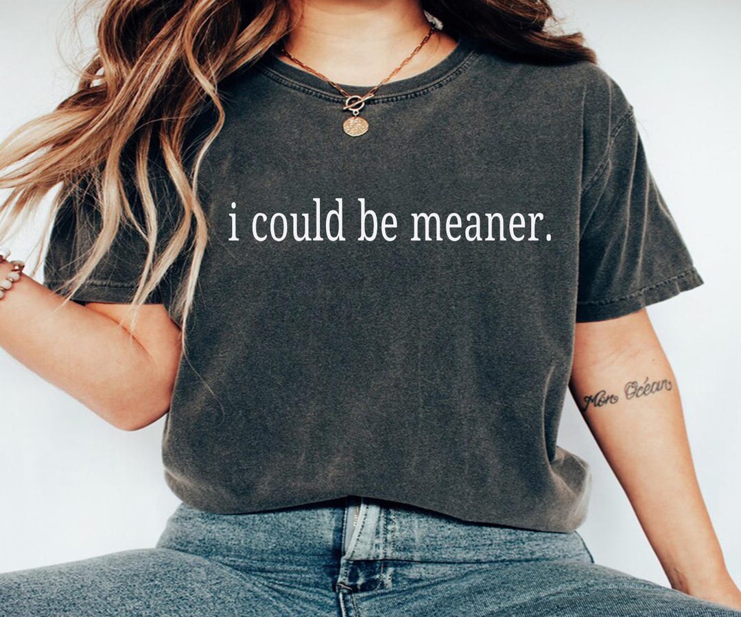 I Could Be Meaner Png, Be Meaner, Funny Humor Png, Sarcasm Png, Funny ...