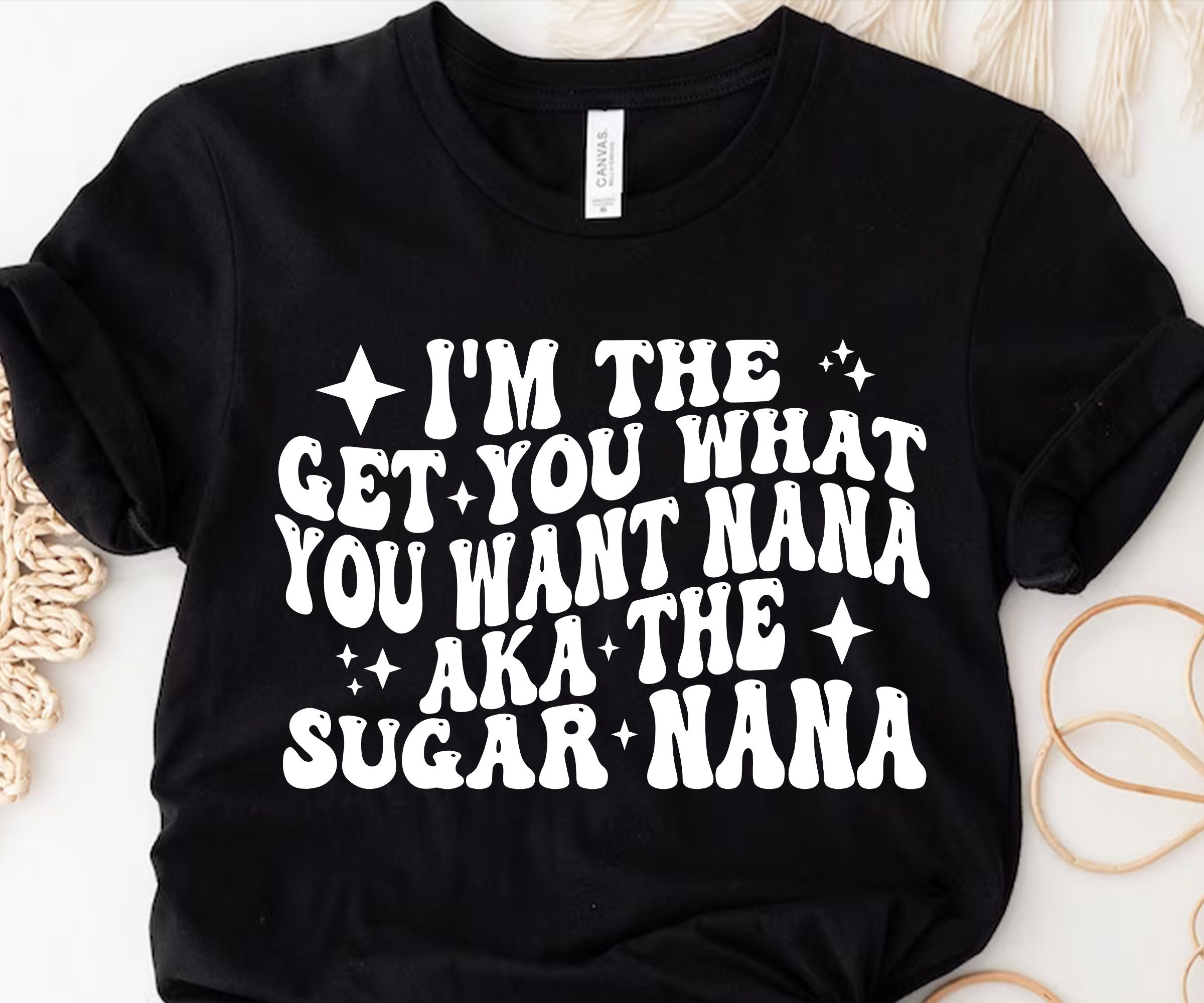 Sugar Nana Original Svg Png, I'm the Get You What You Want Nana Aka the ...