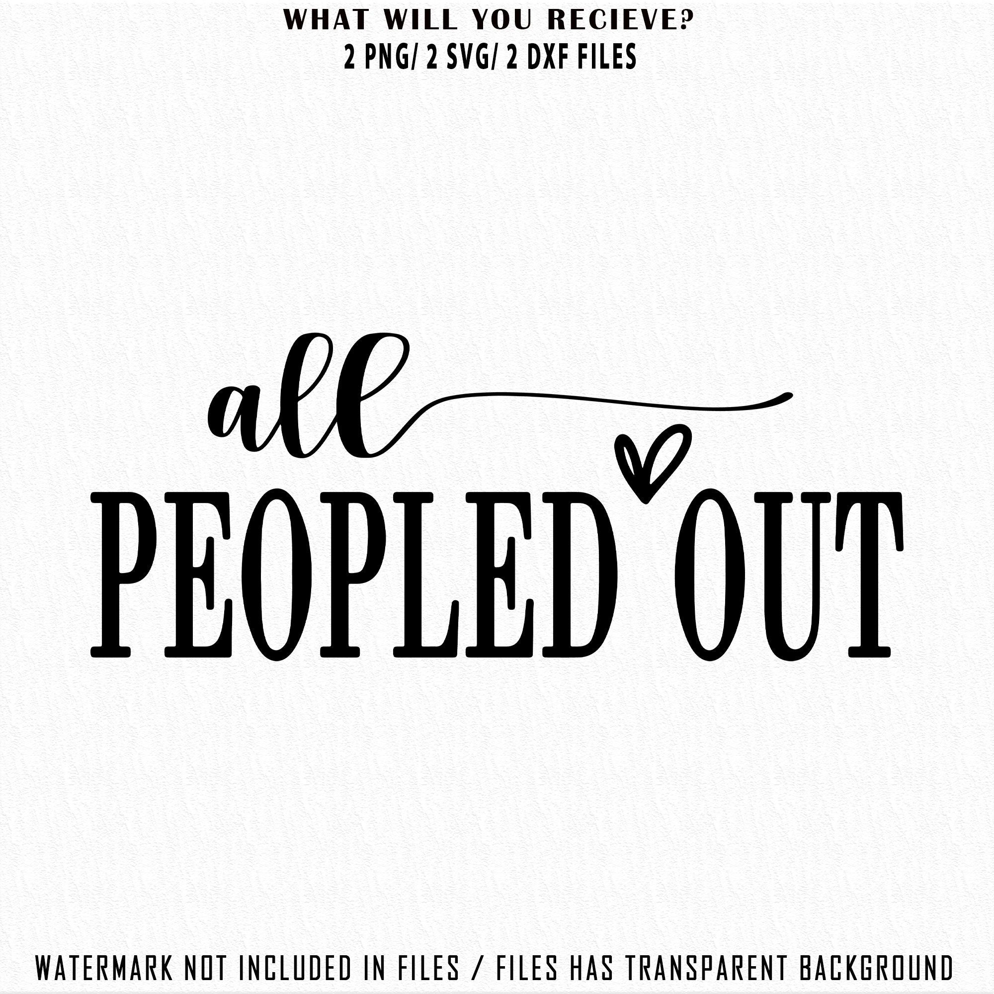 All Peopled Out Svg Png, Funny Mom Svg, Moody Svg, Introvert Svg, Too ...