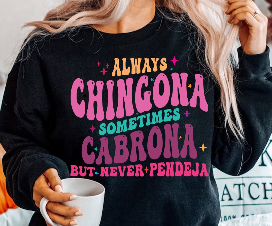 Chingona SVG, Always Chingona Sometimes Cabrona but Never Pendeja Svg ...