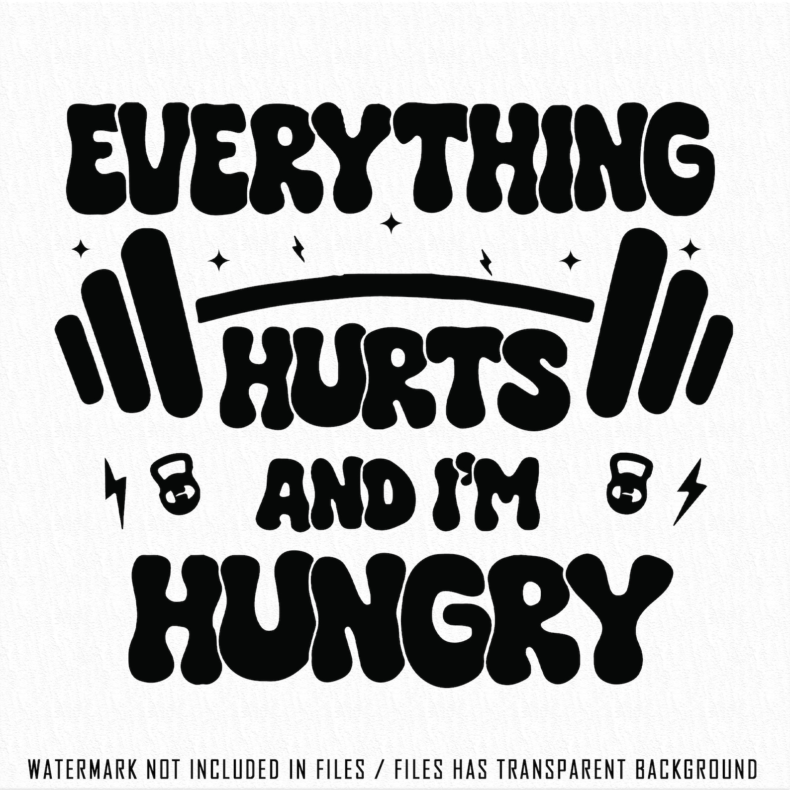Everything Hurts and I'm Hungry Svg Png, Funny Workout, Funny ...