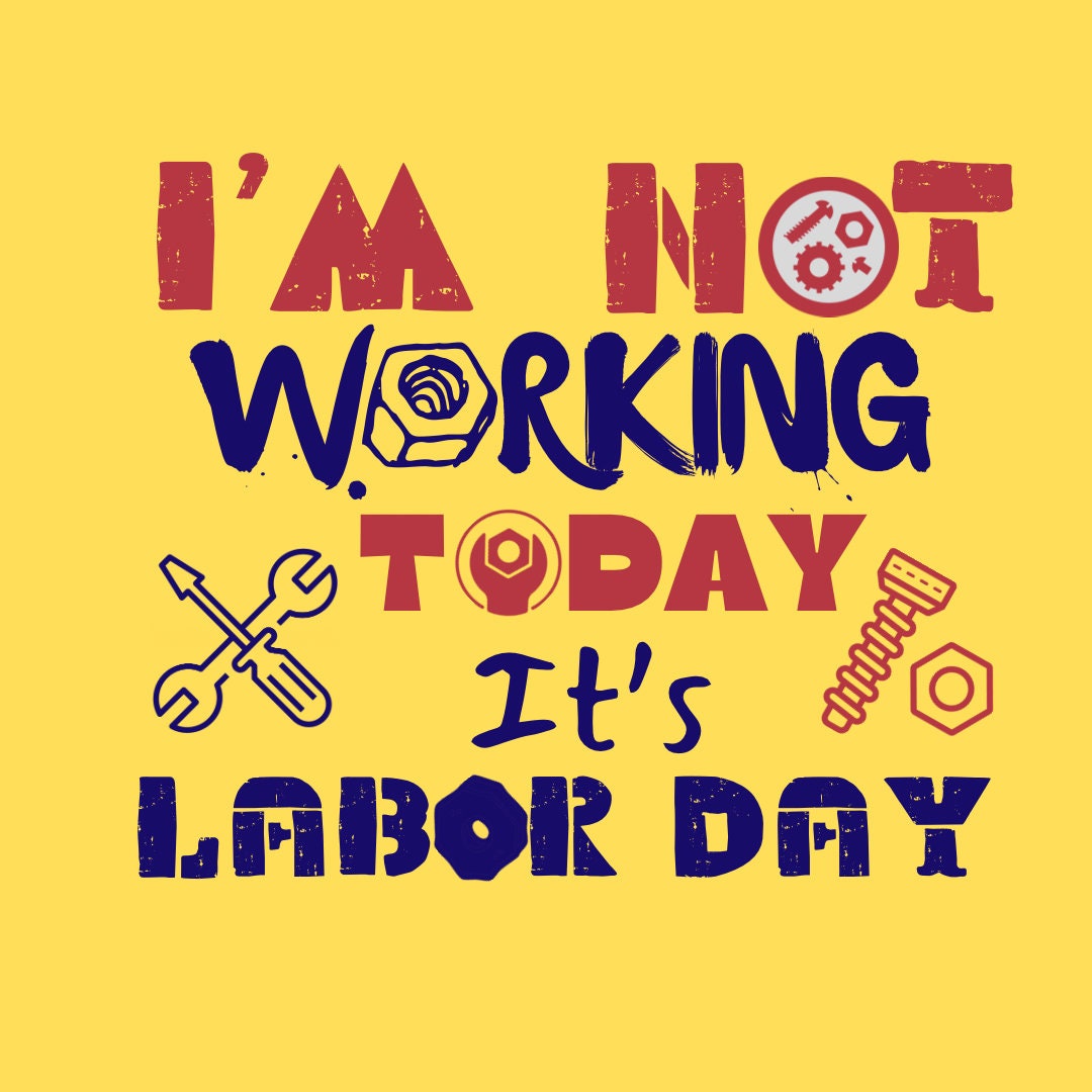 Im Not Working Today Svg,labor Day ,happy Labor Day Svg,labor Day ...
