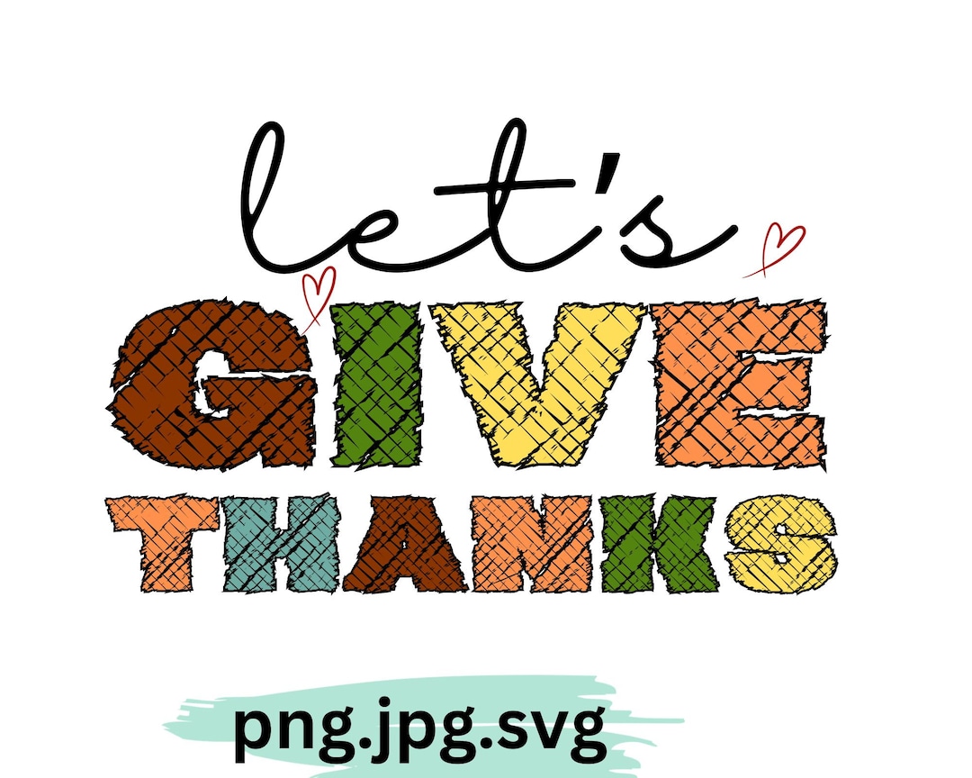 Let's Give Thanks PNG, Give Thanks Svg, Grateful PNG, Thankful SVG ...
