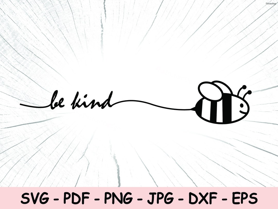 Be Kind SVG, Bee Kind PNG, Be Kind Bees Instant Download, Be the Good ...