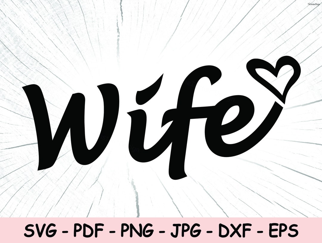 Wife SVG, Wife PNG, Wife Heart Instant Download, Wife Cricut Cut Files ...