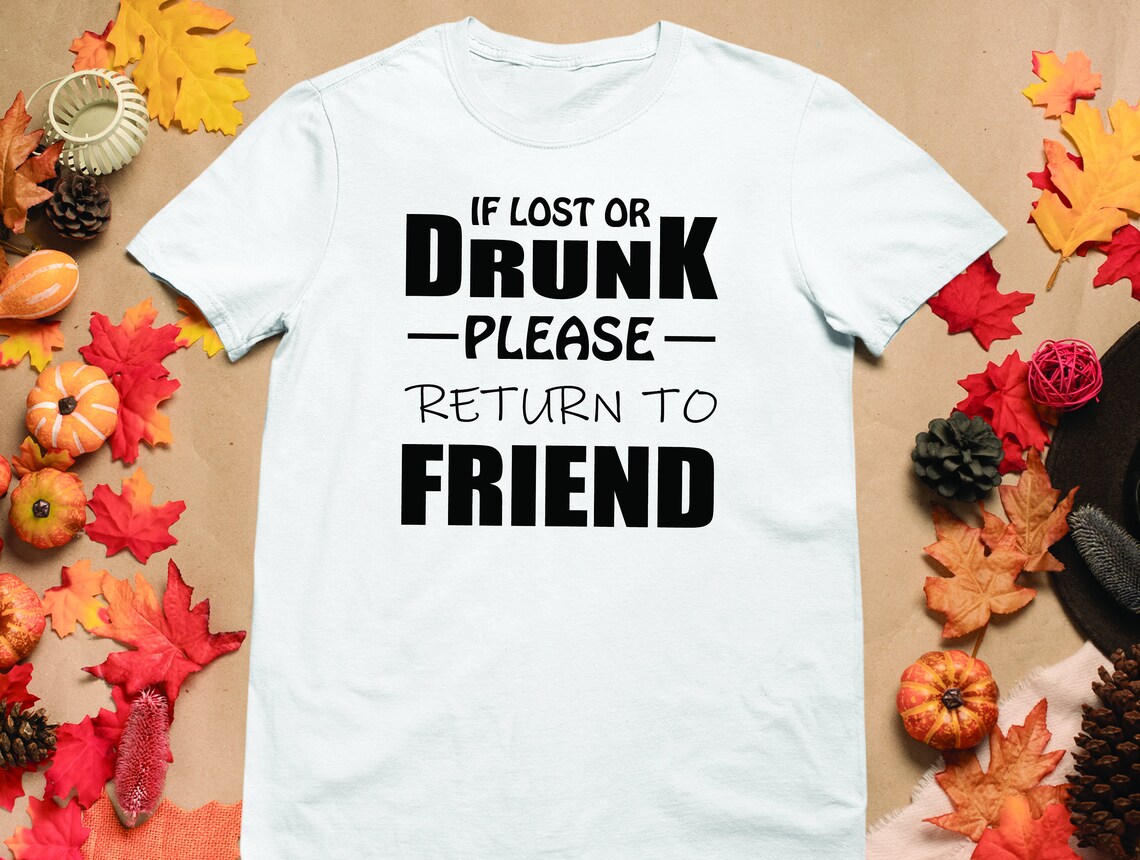 If Lost or Drunk Return to Friend SVG, Funny Drunk PNG, Drinking Lover ...