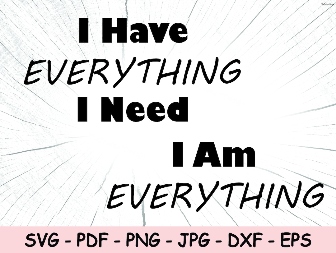 I Have Everything SVG, I'm Everything PNG, Matching Cricut Cut Files ...