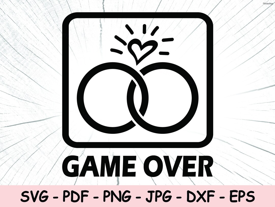 Game Over Wedding SVG, Funny Wedding PNG, Bridal Shower Instant ...