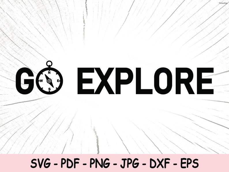 Go Explore SVG Go Explore PNG Compass SVG Travel Lover - Etsy