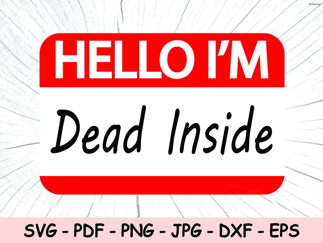 Hello I'm Dead Inside SVG, Dead Inside PNG, Instant Download, Funny ...