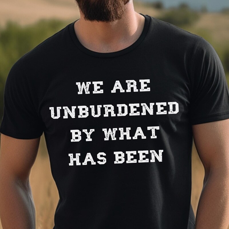 Unburdened by What Has Been - Etsy