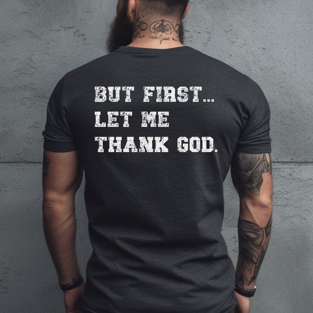But First Let Me Thank God Shirt, Men's Religious T-shirt, Bible Verse ...
