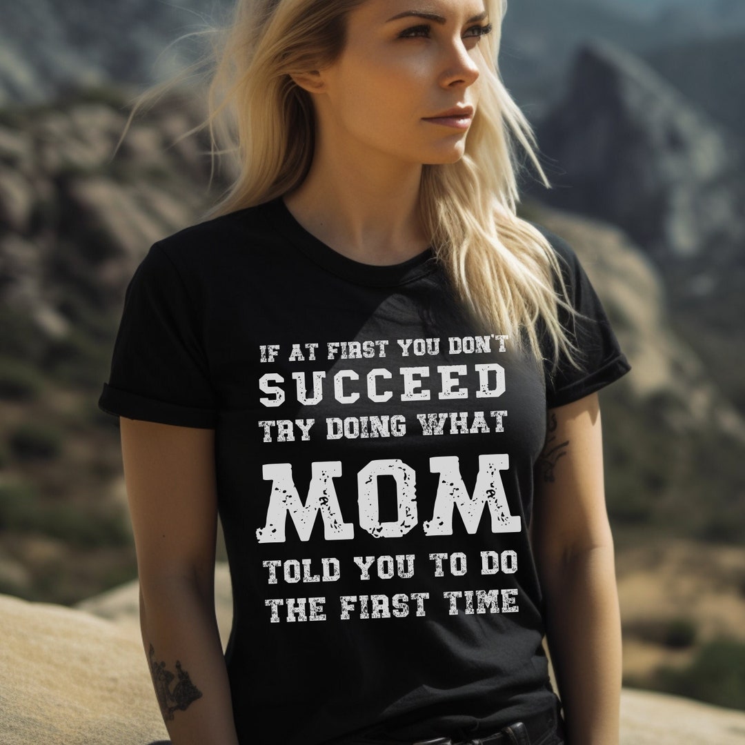 MOM Gift Personalization Shirt, If at First You Don't Succeed Try Doing ...