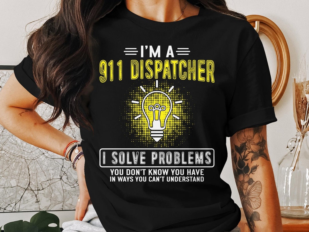 911 Dispatcher Problem Solver T-shirt, First Responder Gift, Emergency ...