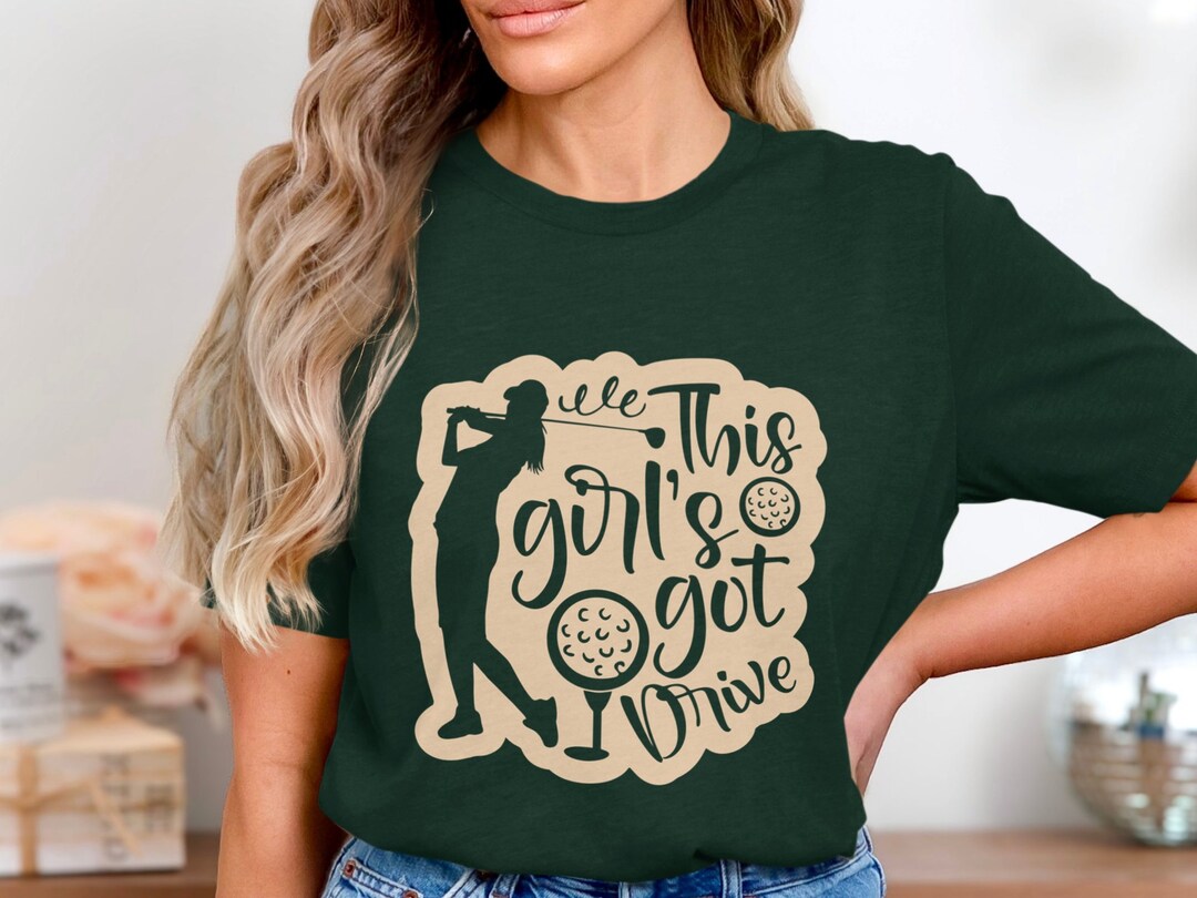 Women's Golf T-shirt, This Girl's Got Drive Golf Shirt, Fun Golf ...