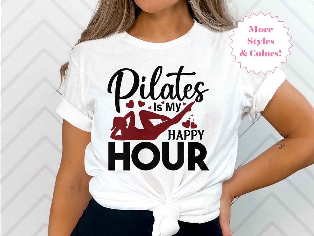 Pilates is My Happy Hour, Funny Pilates Shirt, Pilates Instructor Gift ...