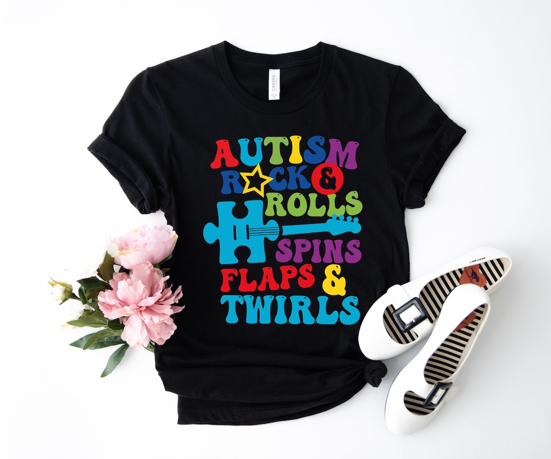 Autism Rocks and Rolls and Spins and Flaps and Twirls Shirt, Funny ...