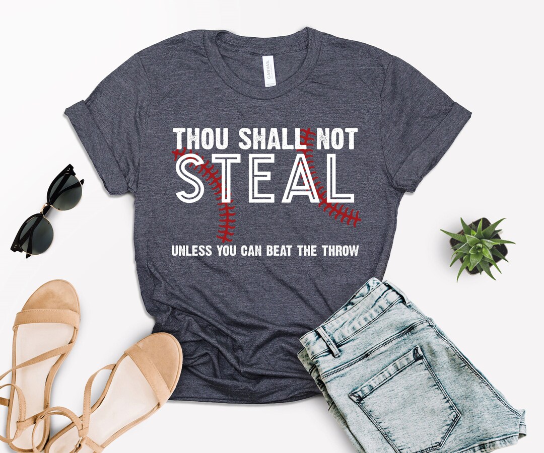 Thou Shall Not Steal Unless You Can Beat the Throw Shirt, Baseball ...