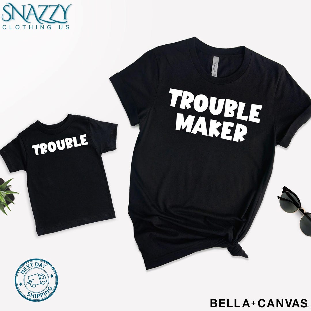 Matching Dad and Kid Shirts – Trouble Maker & Trouble – Daddy and Me ...