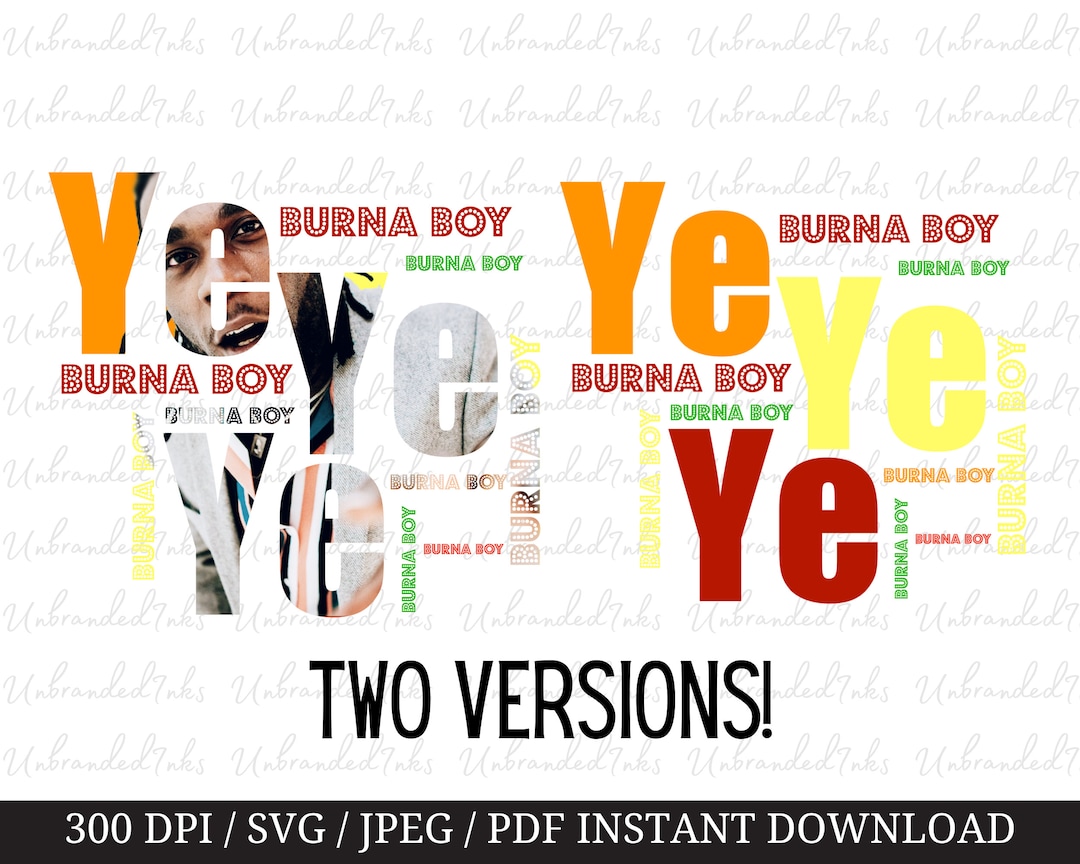 Burna Boy SVG Ye Ye Ye 300 DPIE PNG Jpeg Tshirt Tank - Etsy