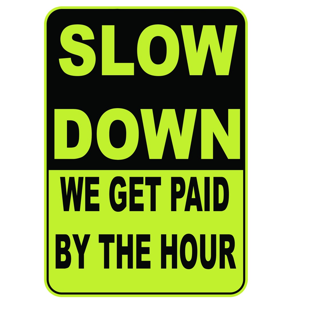 Construction Hard Hat Sticker, Slow Down Sticker, Paid by the Hour ...