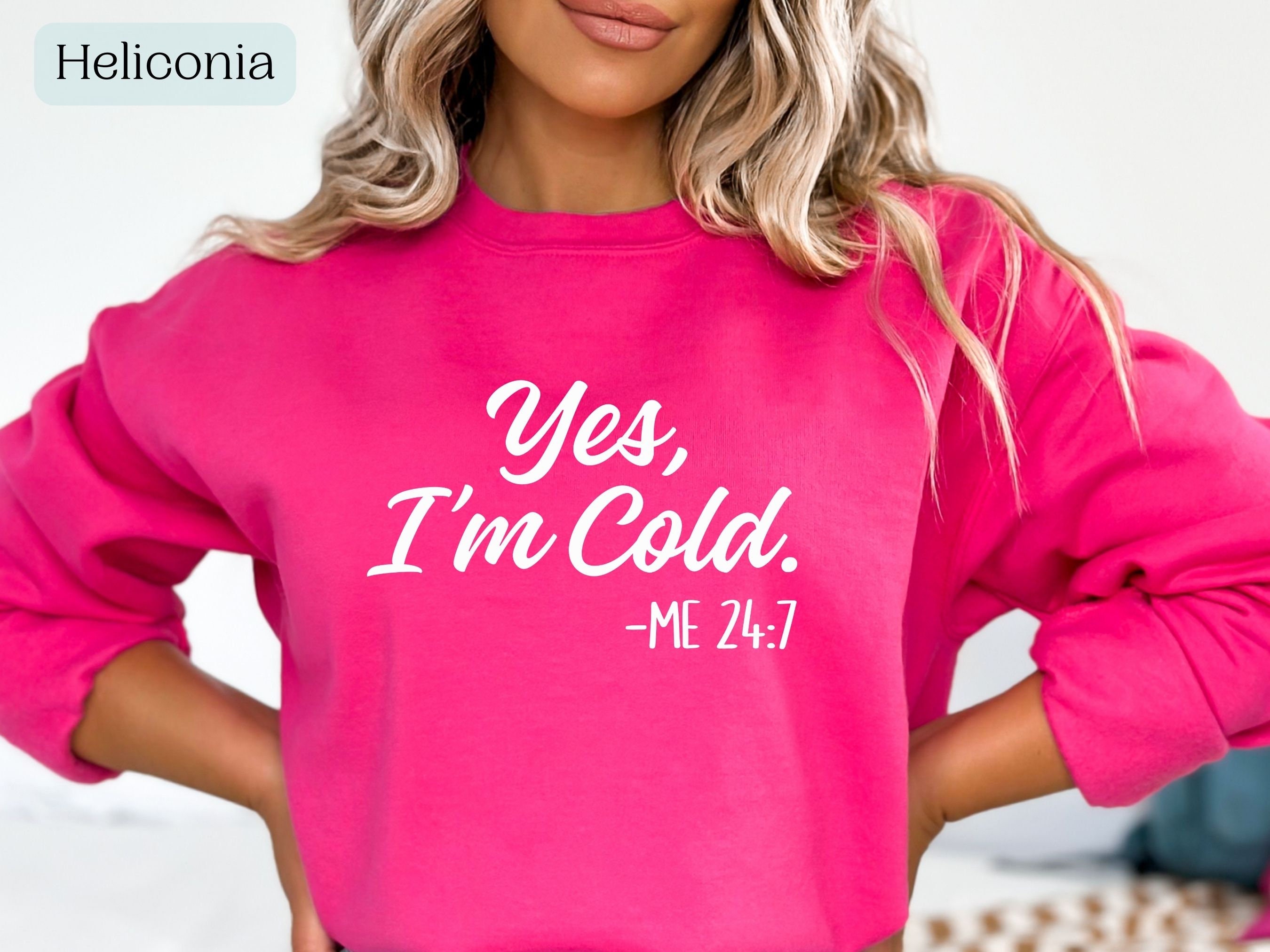 Yes Im Cold Me 24 7 Sweatshirt, Always Cold Sweatshirt, Cute Fall ...
