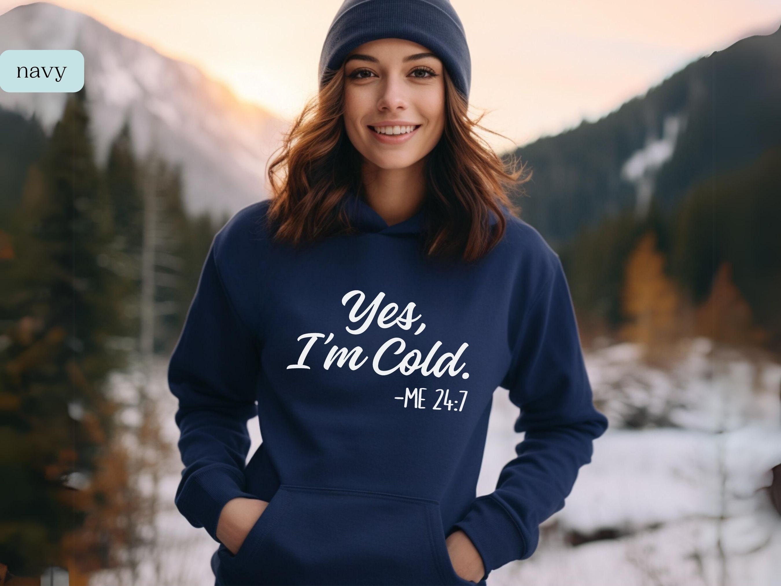 Yes I'm Cold Me 24-7 Hoodie, Always Cold Sweatshirt, Cute Winter Hoodie ...