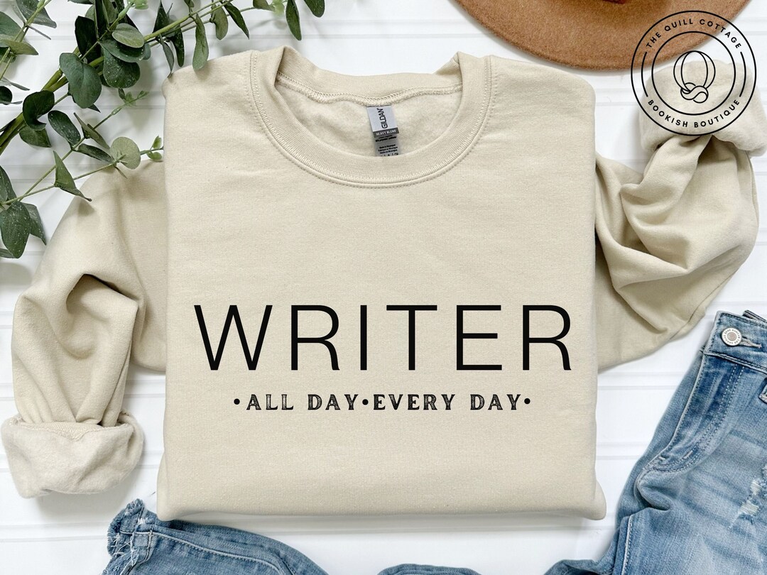 Writer All Day Every Day Sweatshirt, Author Sweatshirt, Author Sweater ...