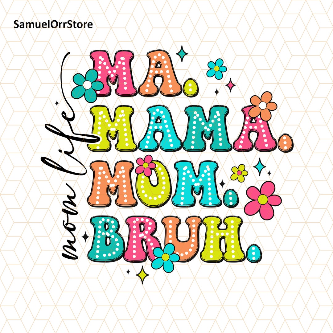 Ma Mama Mom Bruh Mom Life Png, Mommy Png, Funny Mom Png, Gift for Mom ...
